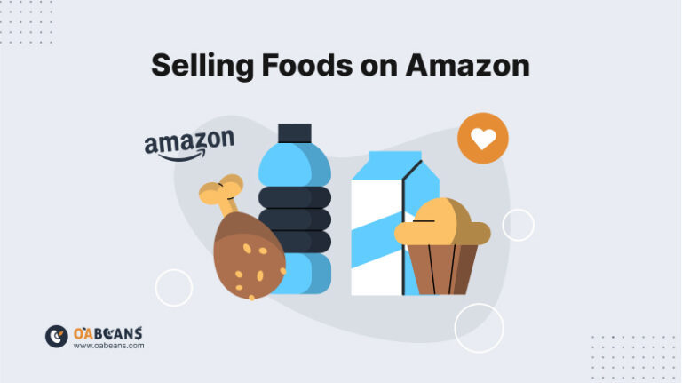 How to Sell Foods on Amazon? [2025 Guide] - OABeans